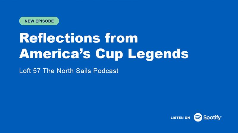 Loft 57: The North Sails Podcast - Reflections from America's Cup ...